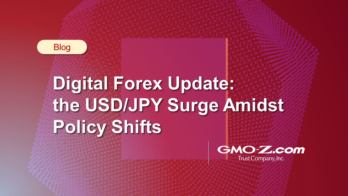 Digital Forex Update: The USD/JPY Surge Amidst Policy Shifts | by GMO-Z ...
