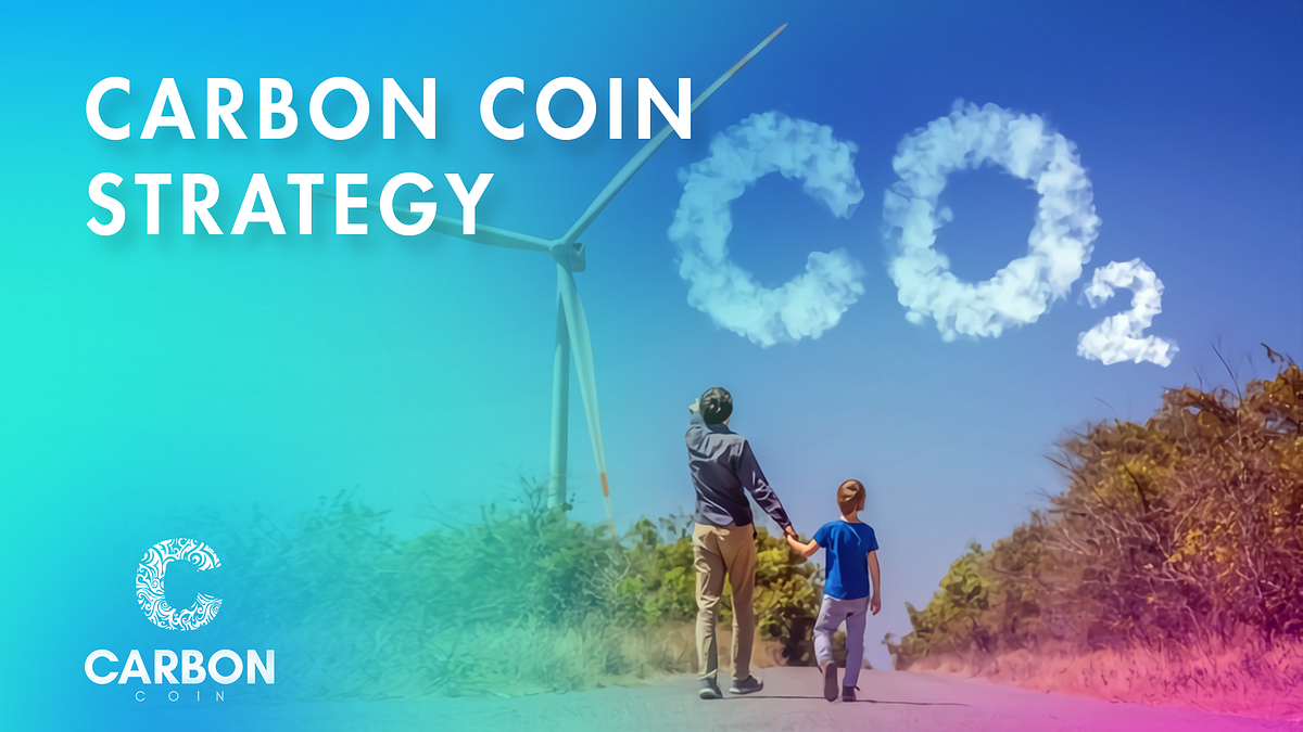 Carbon Coin Strategy. It is time to remind you what Carbon… | by CarbonCo | Medium
