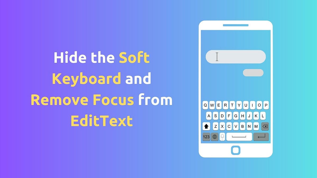Hide the Soft Keyboard and Remove Focus from EditText in Android | by K M Rejowan Ahmmed | Medium