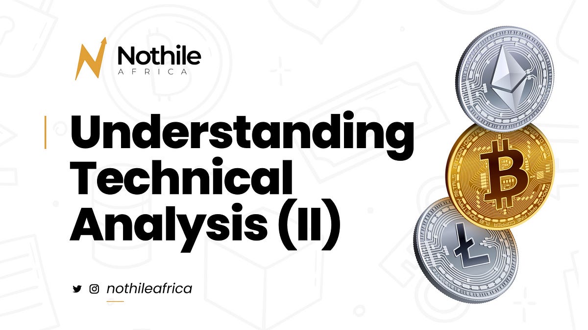 Understanding Technical Analysis (II) | by Nothile Africa | Medium