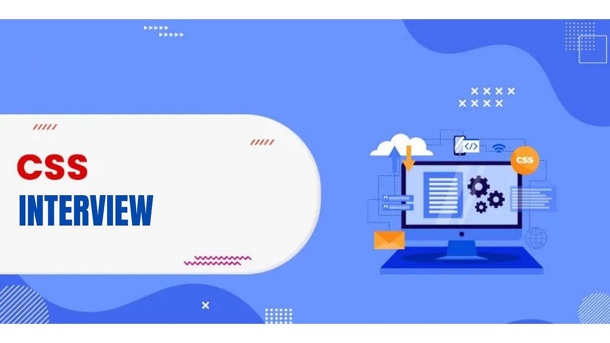 What is the significance of CSS interview questions in the web development job interview process ...