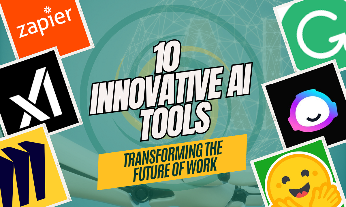 10 Innovative AI Tools Transforming the Future | Medium