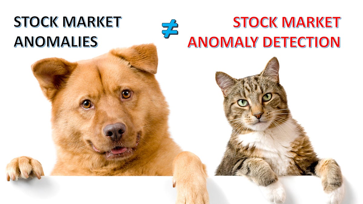 “Stock Market Anomalies” and “Stock Market Anomaly Detection” Are Two ...