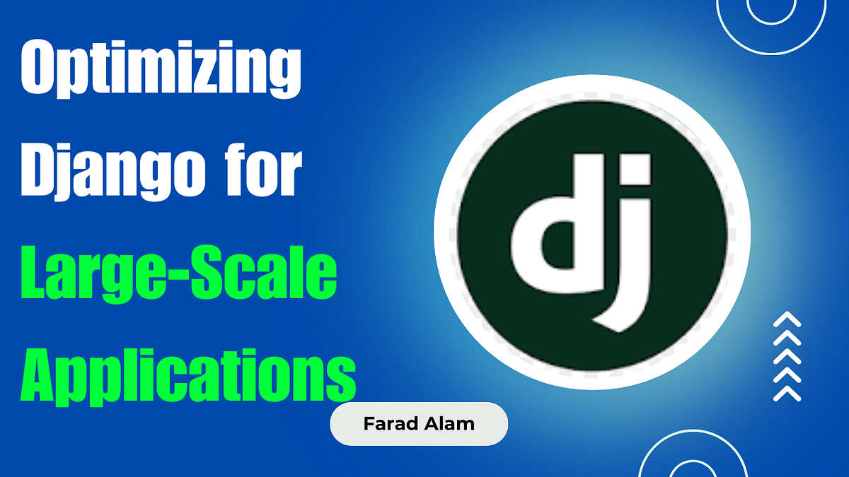Optimizing Django for Large-Scale Applications | by Farad Alam | Medium