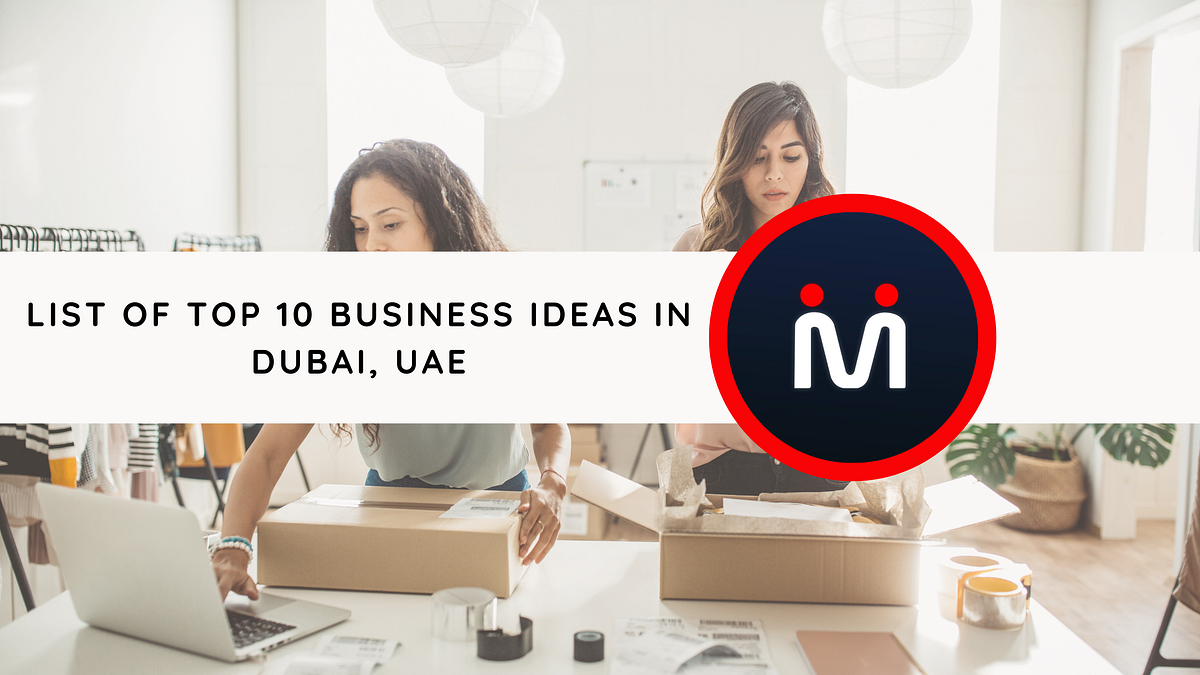 List of Top 10 Business Ideas in Dubai, UAE | by Damaar | Medium