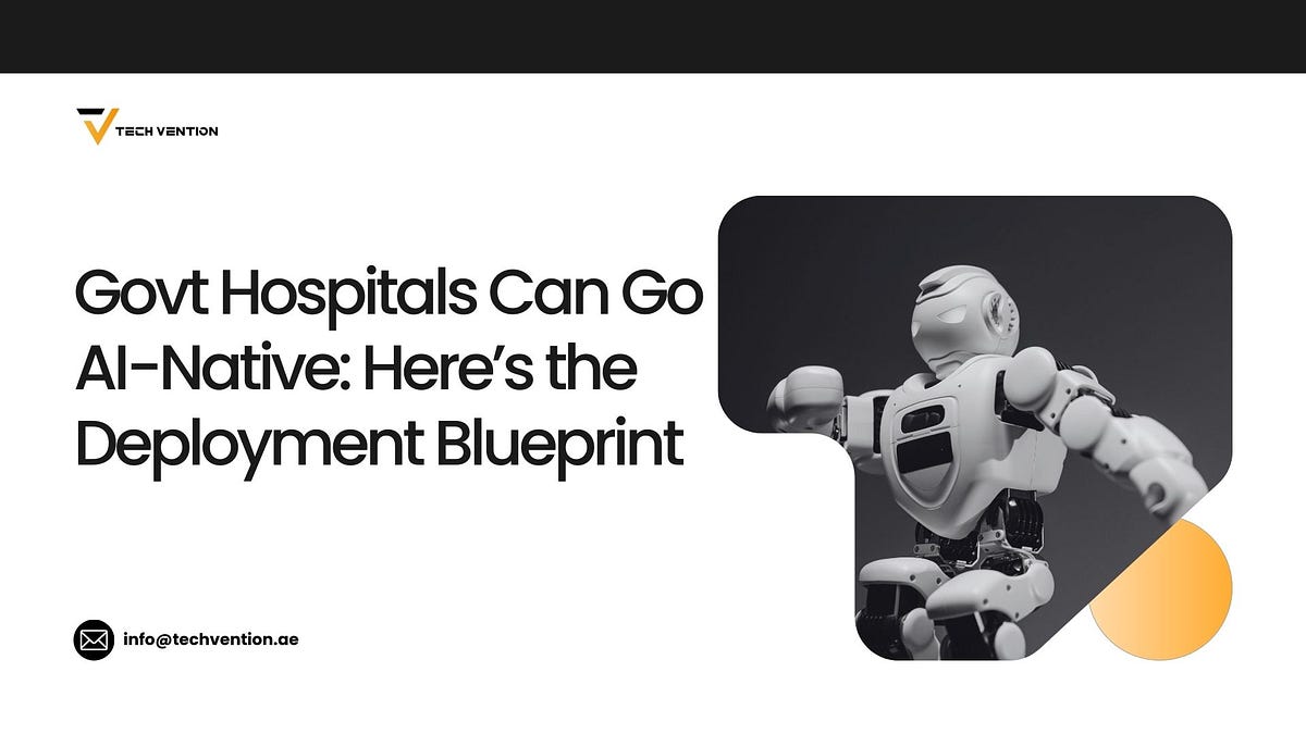 Govt Hospitals Can Go AI-Native: Here’s the Deployment Blueprint | by ...