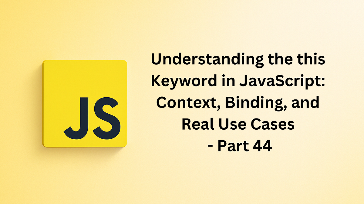 Understanding the this Keyword in JavaScript: Context, Binding, and ...