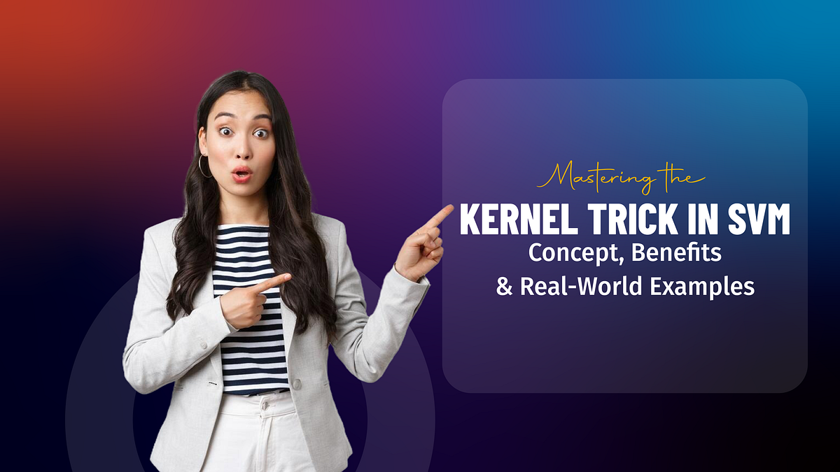Mastering the Kernel Trick in SVM: Concept, Benefits & Real-World ...