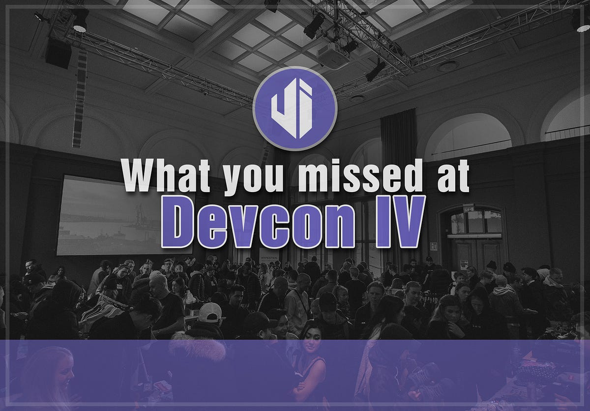 What you missed at Devcon IV. A few weeks ago, I was fortunate enough ...