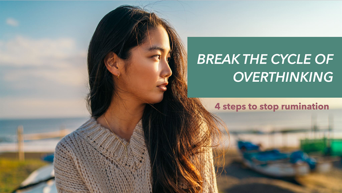 How to (finally) Break the Cycle of Overthinking | by Sonia K. Singh ...
