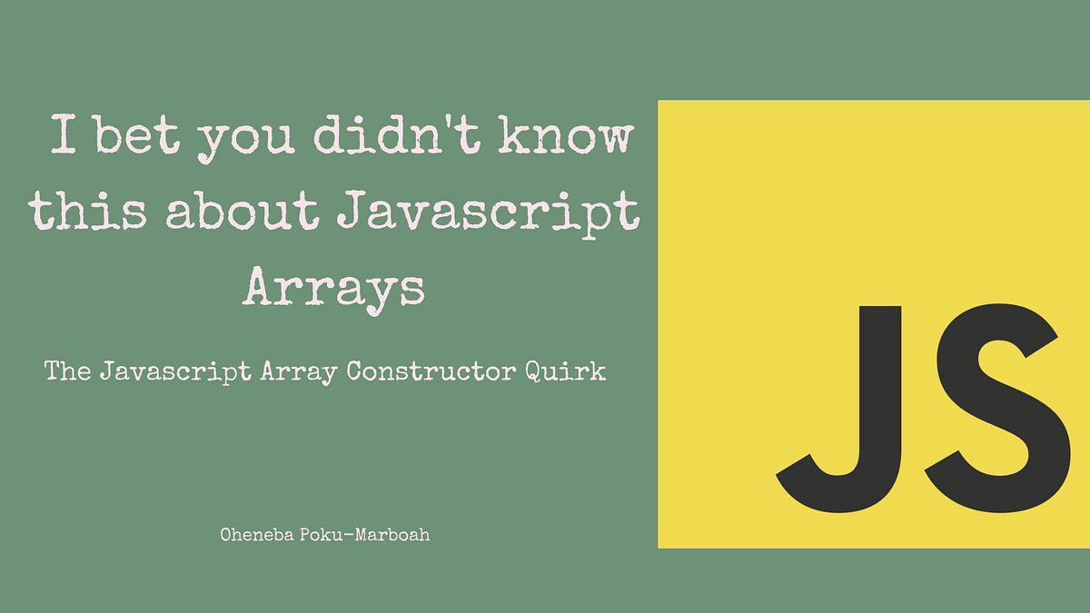 I Bet You Didnt Know This About Javascript Arrays The Javascript Array Constructor Quirk By