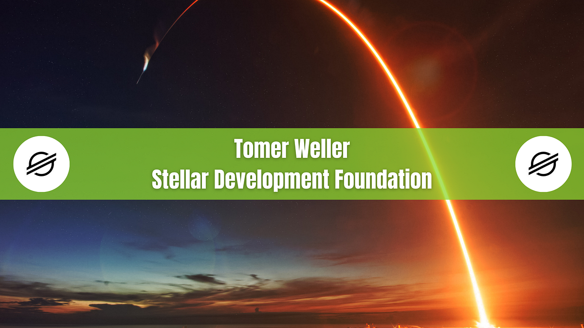 Tomer Weller | VP of Tech Strategy at Stellar Development Foundation - Brandon Zemp - Medium