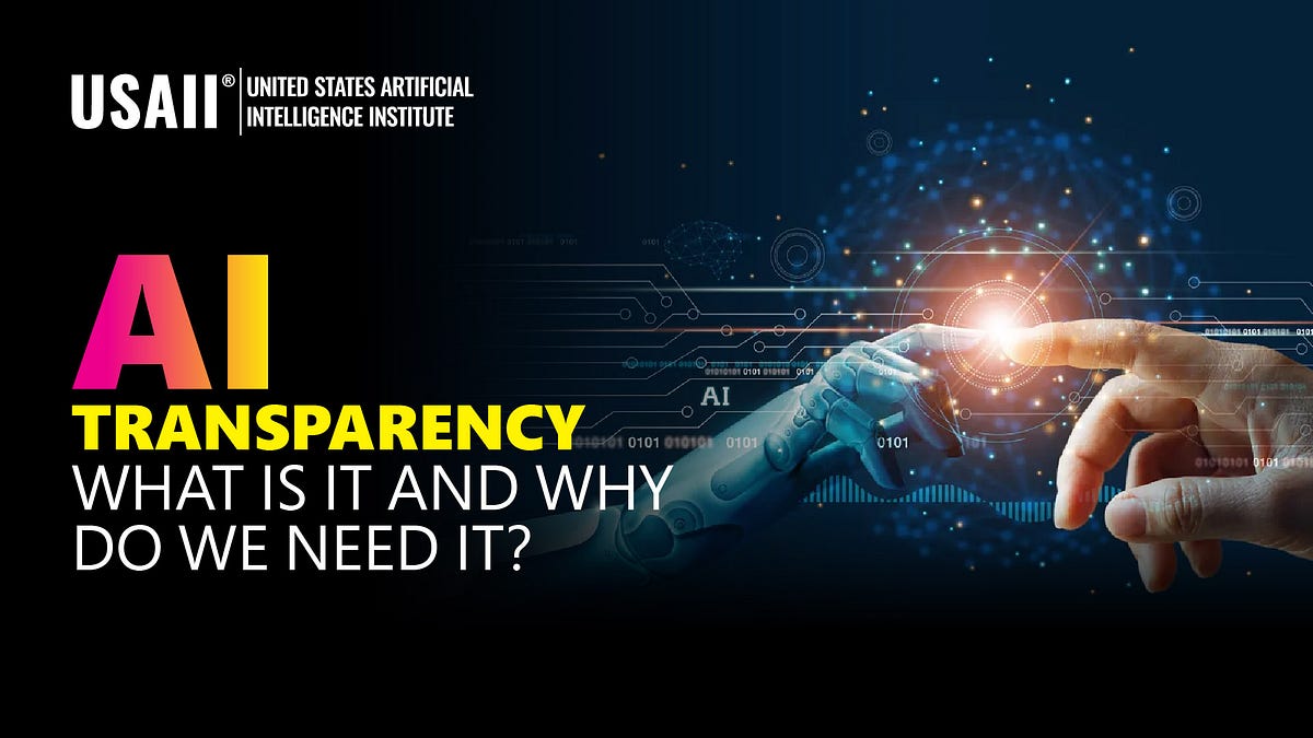 Why is AI Transparency Crucial for Business Health? | USAII® - United ...