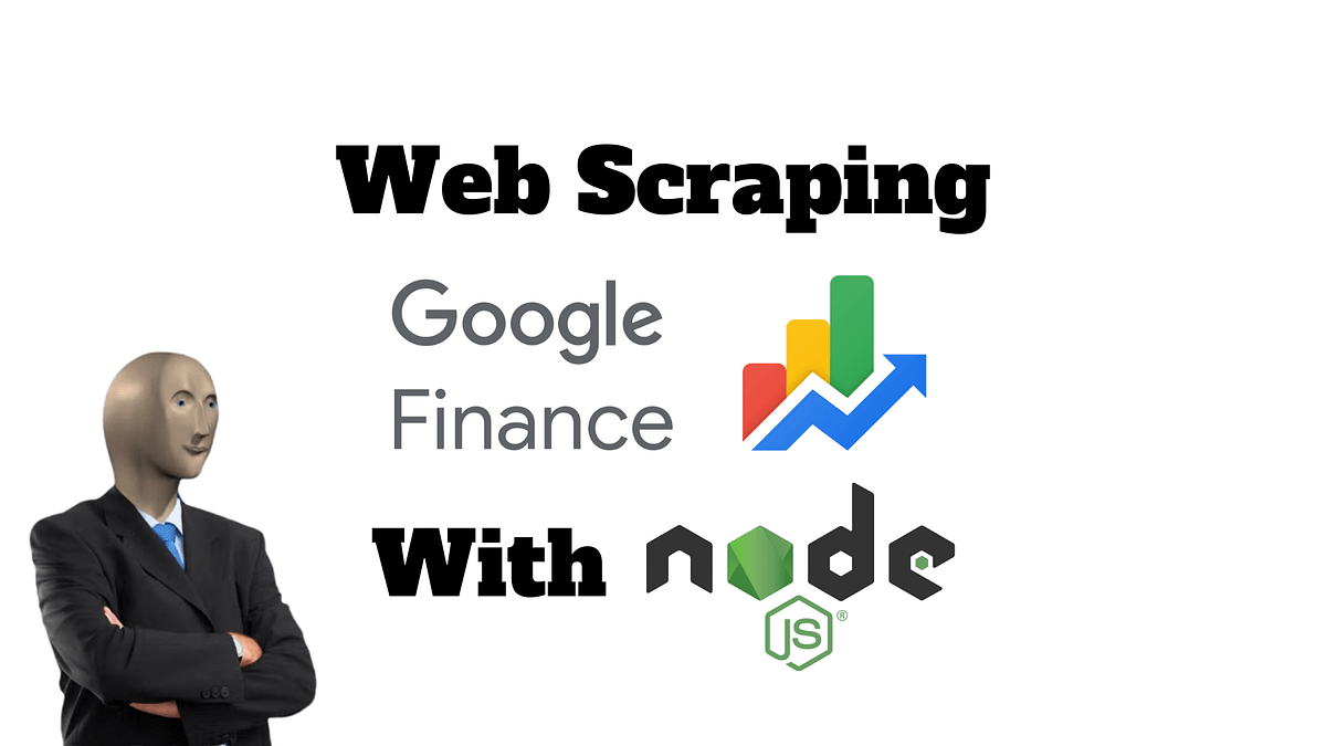 Web Scraping Google Finance With Node JS | by Darshan Khandelwal | Medium