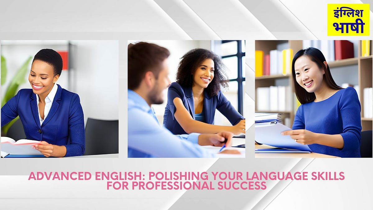 Advanced English: Polishing Your Language Skills for Professional ...