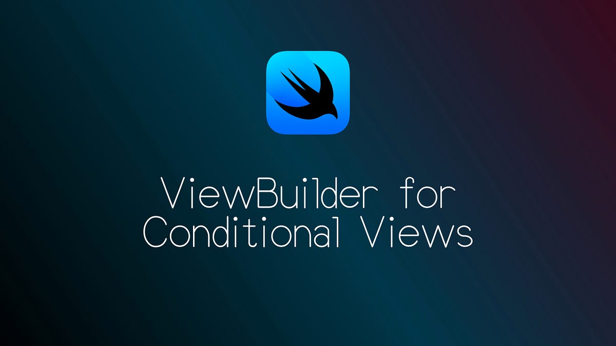 ViewBuilder for Conditional Views — SwiftUI | by Jakir Hossain | Medium