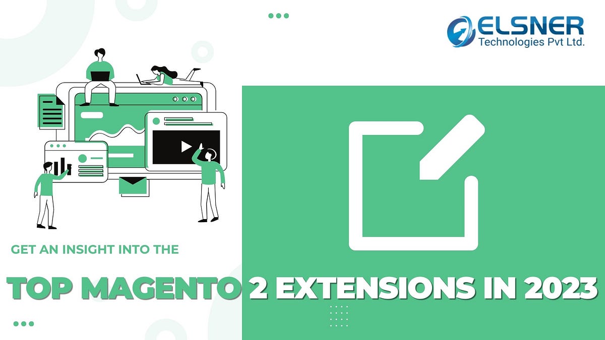 Get an Insight into the Top Magento 2 Extensions in 2023 | by Elsnerstore | Oct, 2023 | Medium