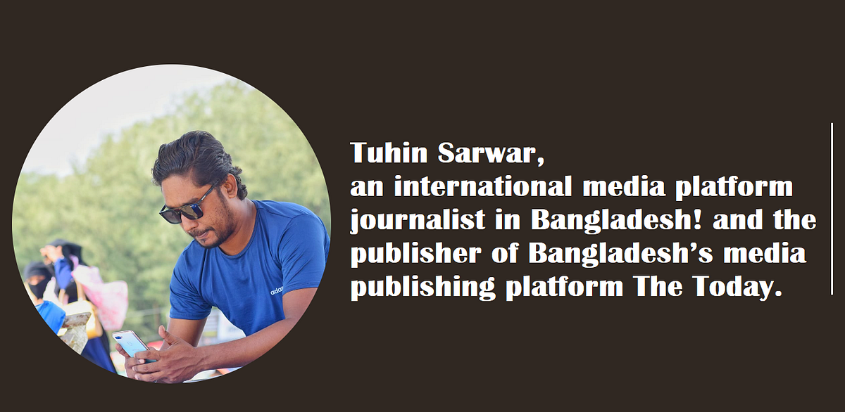Best journalist in Bangladesh. Tuhin Sarwar, the Best journalist in… | by Tuhin Sarwar | Tuhin ...