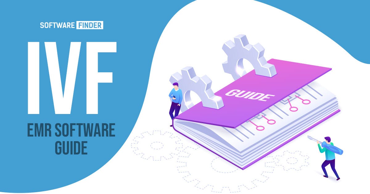 IVF EMR Software Guide. IVF EMR software is vital to an IVF… | by ...