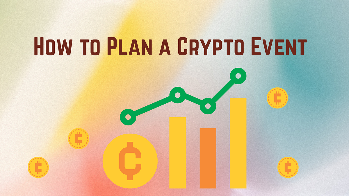How to Plan a Crypto Event. Cryptocurrency is a virtual currency… | by ...