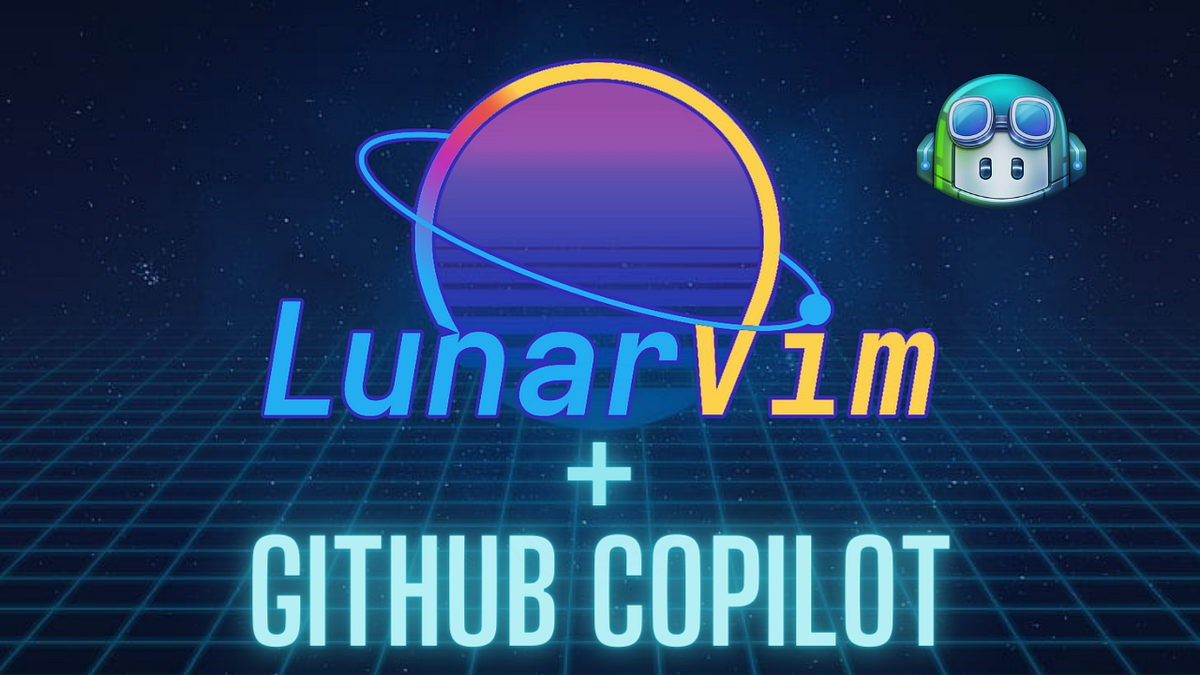 A Guide to Integrating LunarVim & GitHub Copilot | by chris@machine | 𝐀𝐈 𝐦𝐨𝐧𝐤𝐬.𝐢𝐨 | Medium