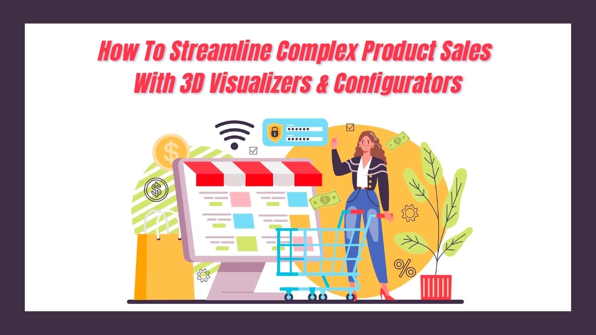 How To Streamline Complex Product Sales With 3D Visualizers ...