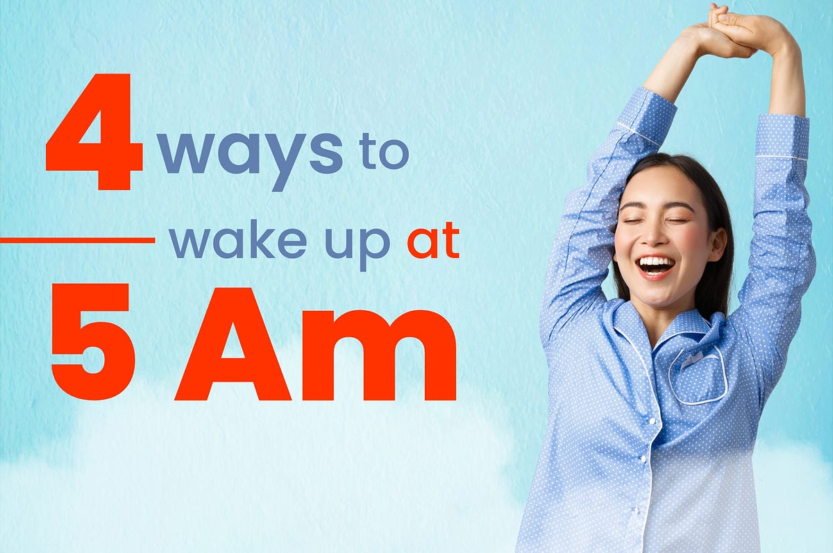 4 ways to wake up at 5 Am. How nice would that feel when you wake… | by ...