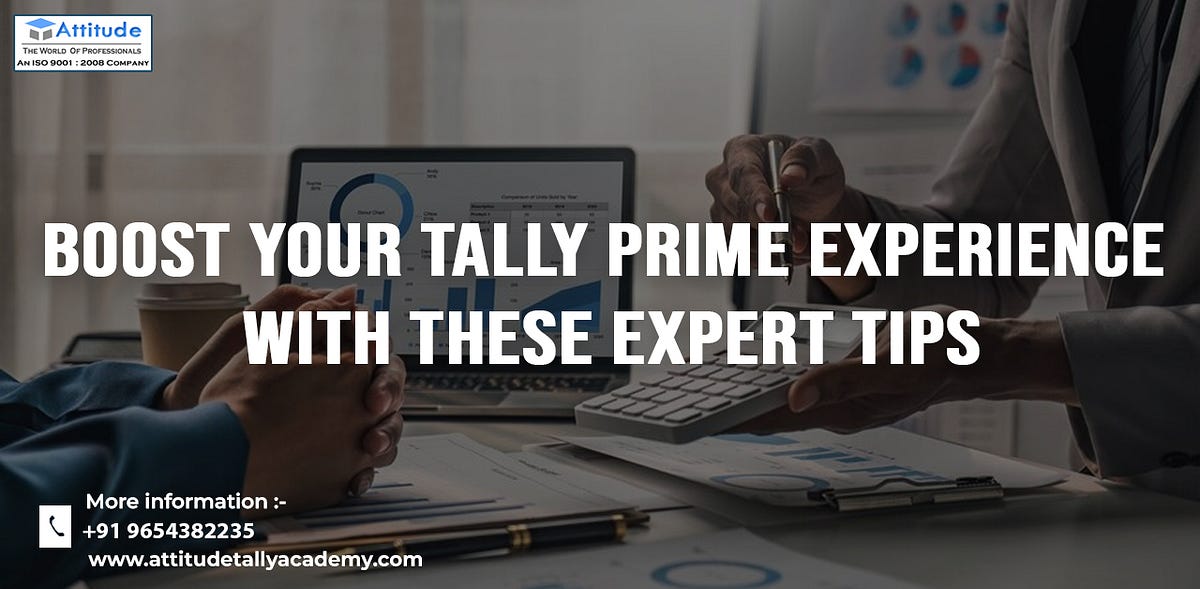 Boost Your Tally Prime Experience with these Expert Tips | by attitude ...