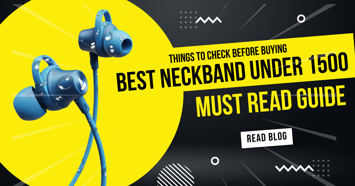 Best Neckband Under 1500: Things To Check Before Buying | Medium
