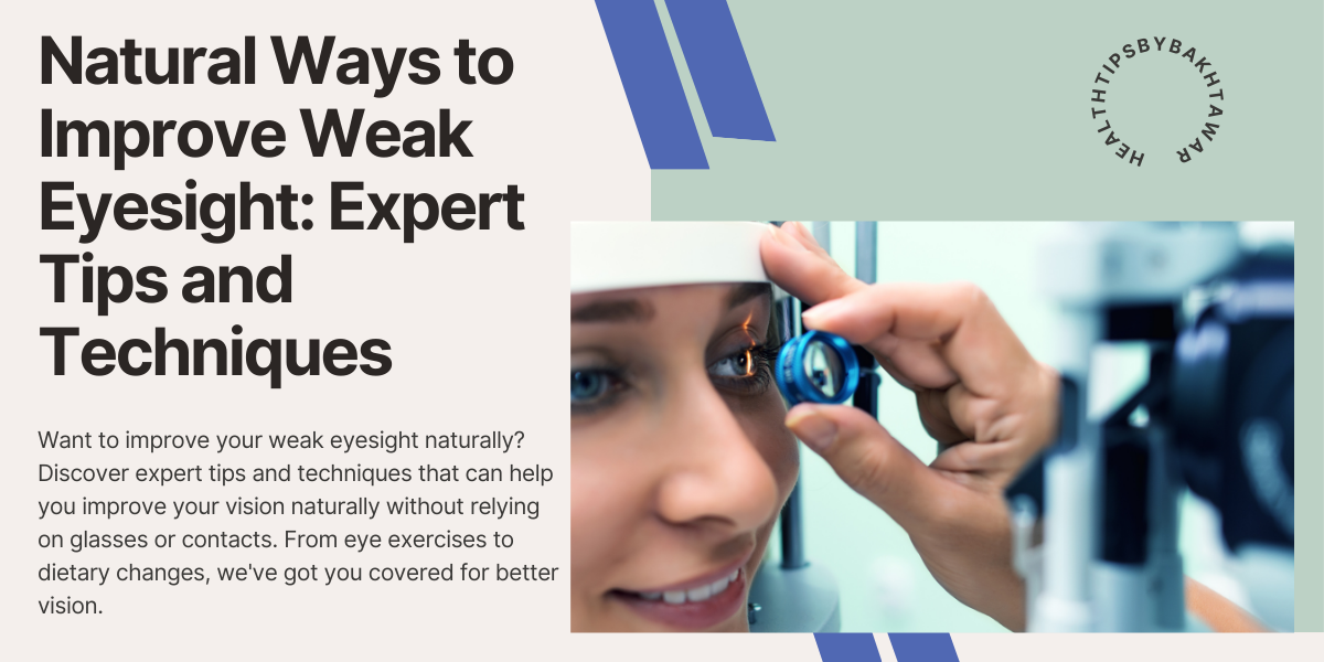 How to improve your weak eyesight naturally - Health Tips by Bakhtawar ...
