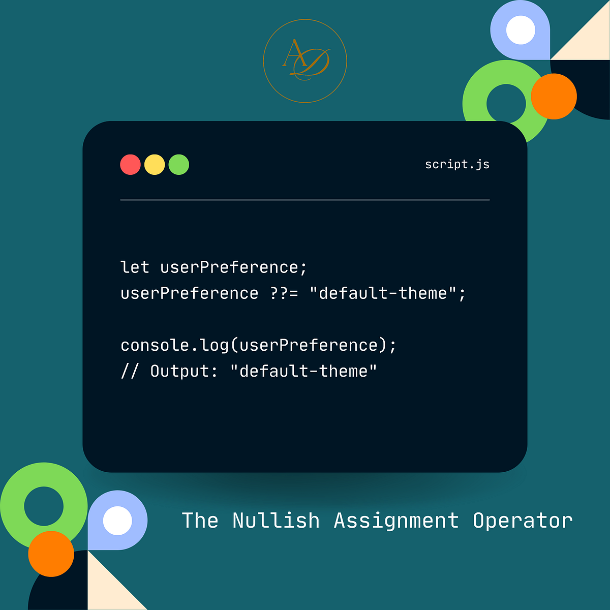 The Nullish Assignment Operator. JavaScript is continually evolving… | by Arunangshu Das | Medium
