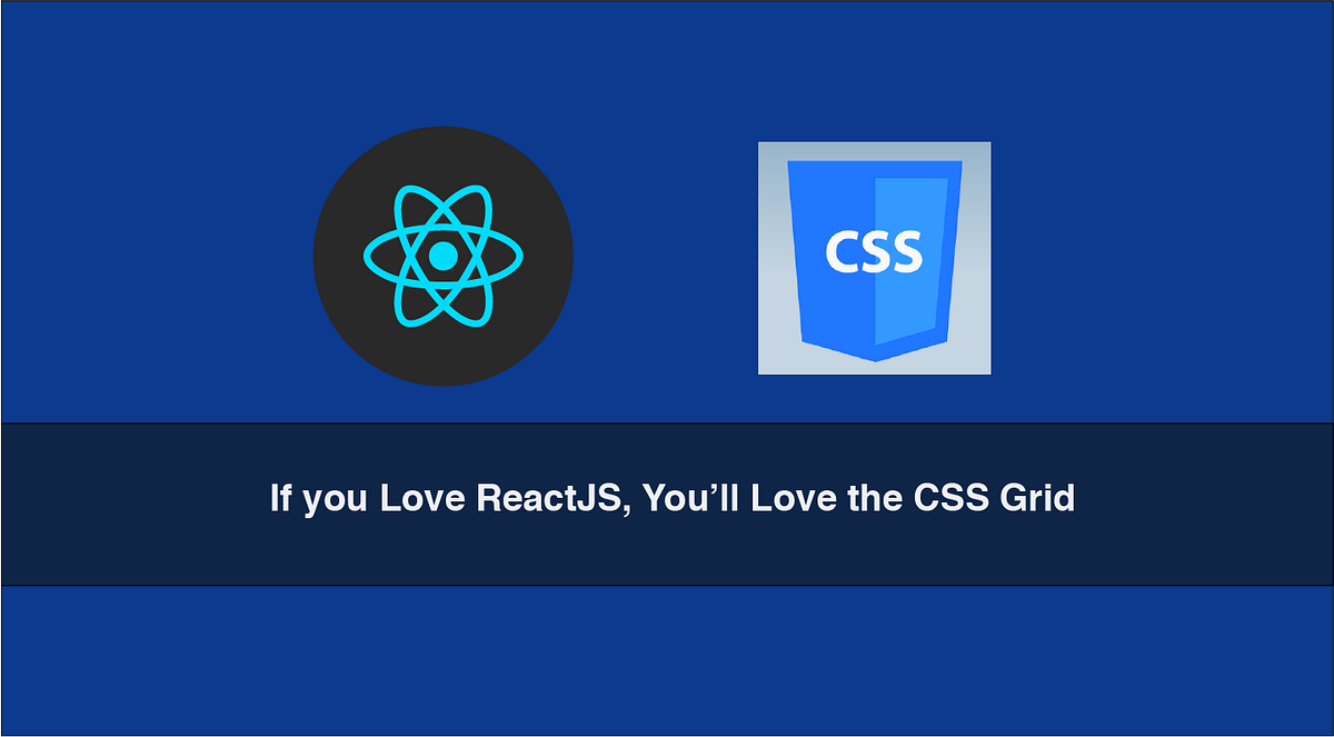 If you Love ReactJS, You’ll Love the CSS Grid | by Ohans Emmanuel ...
