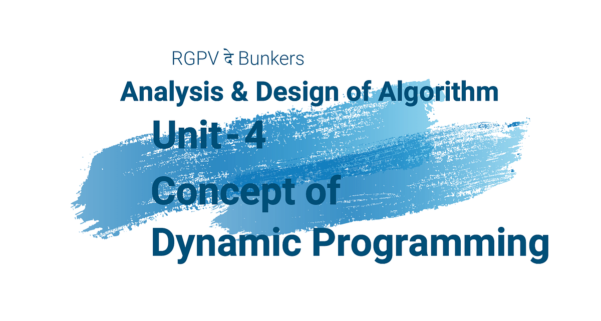 ADA Unit — 4: Concept of Dynamic Programming | by RGPV DE BUNKERS | Medium