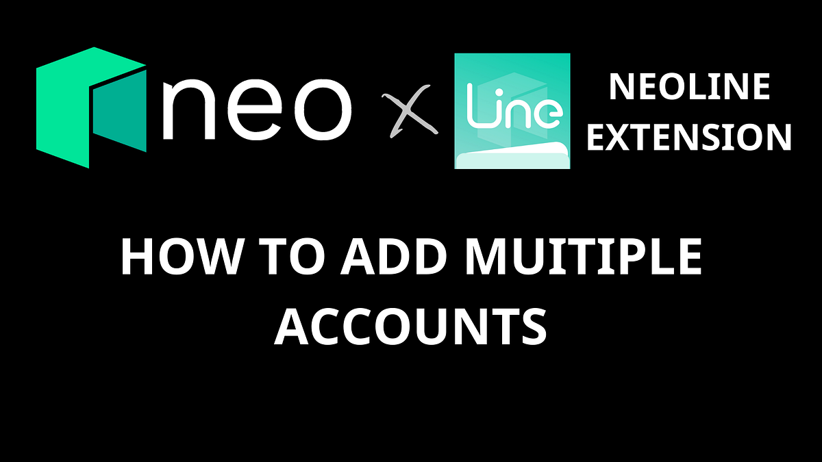 How To Add Multiple Accounts to the NeoLine Wallet on your PC (NEO ...