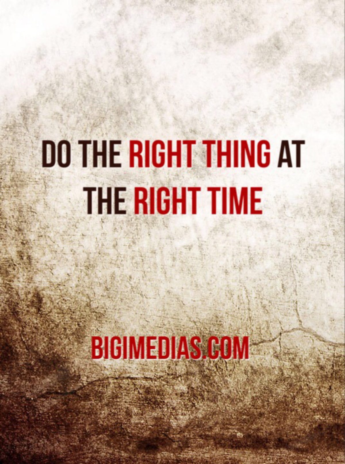 Do the Right Things at the Right Time | by Bigi Medias | Medium