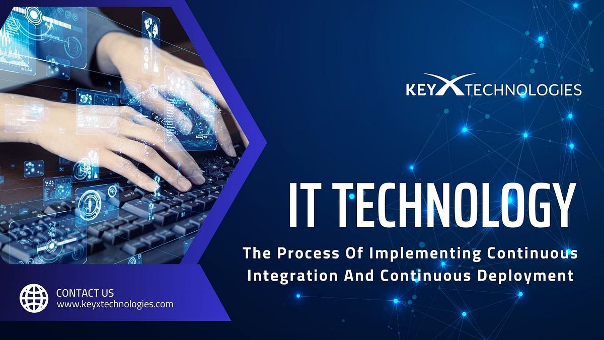 The Process Of Implementing Continuous Integration And Continuous Deployment By