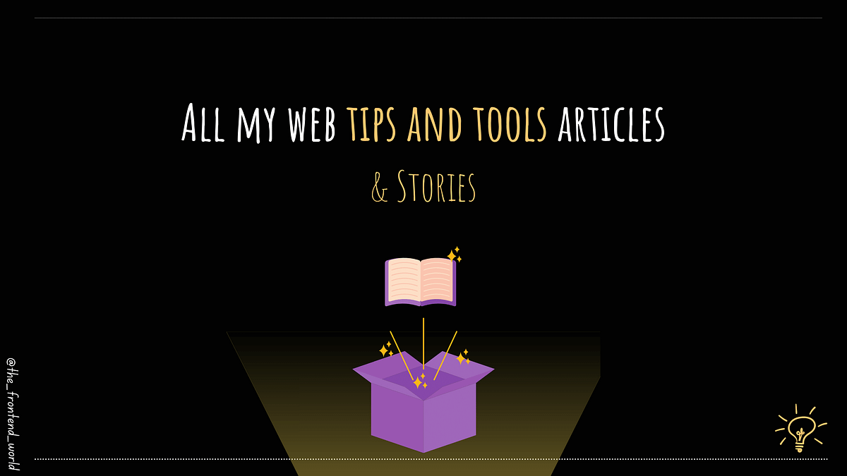 All My Web Tips and Tools Articles | by FAM | JavaScript in Plain English