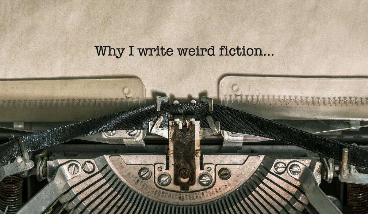 Why I write weird fiction. I want to discuss why I write weird… | by ...