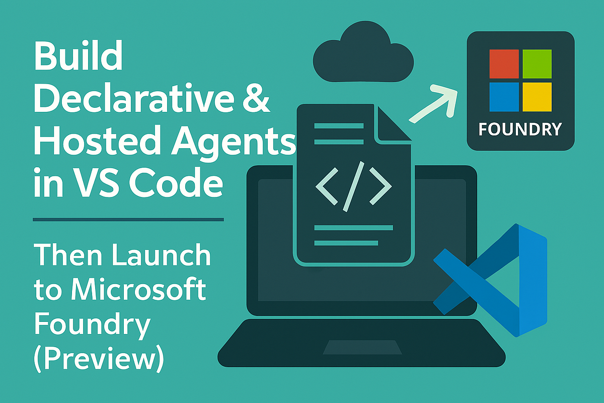 How to Build Declarative & Hosted Agents in VS Code — Then Launch to ...