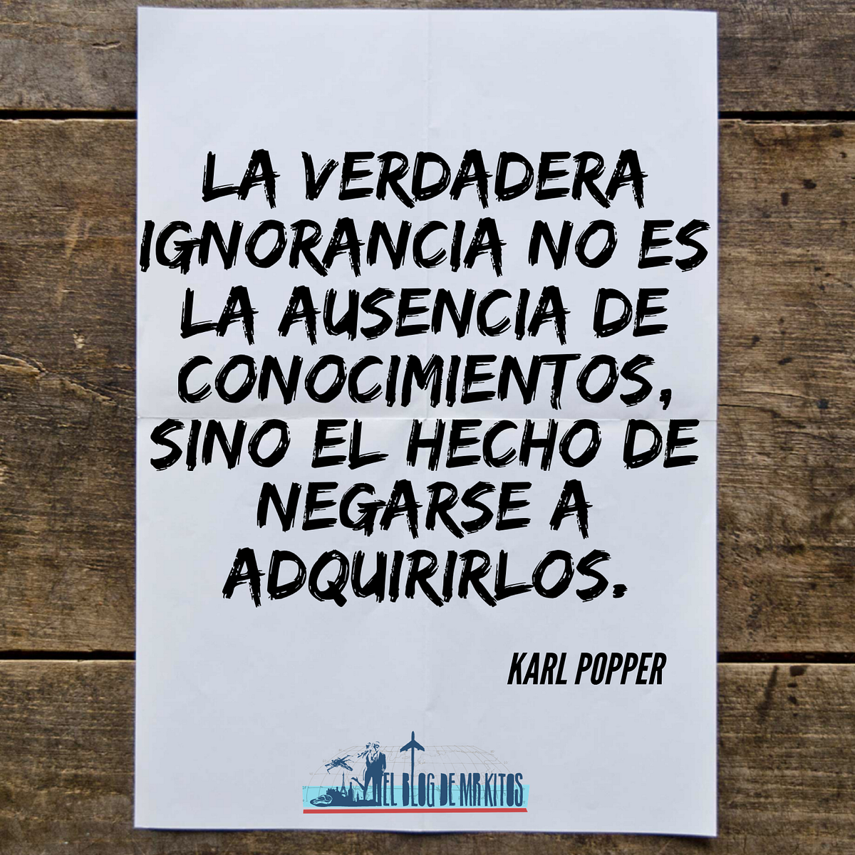 Cada día una frase — Karl Popper. “La verdadera ignorancia no es la ...
