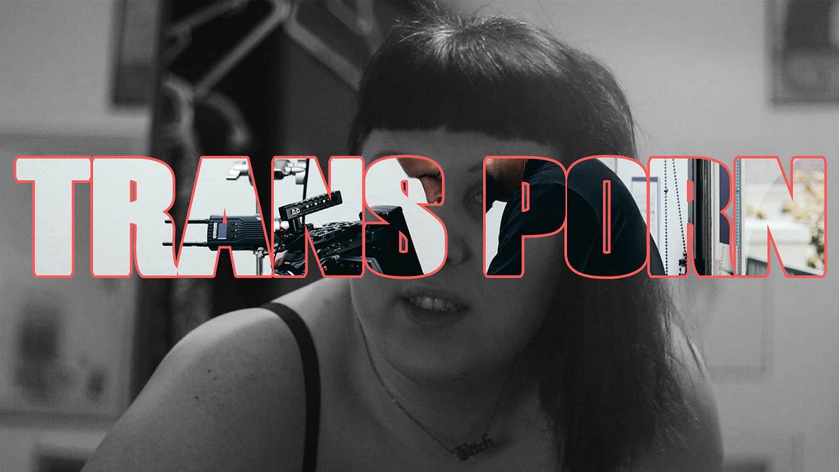 Trans Porn. I watch trans porn sometimes. Not… | by Jen Ives | Jen Ives ...