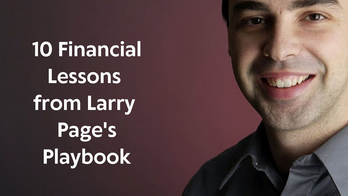 10 Financial Lessons from Larry Page’s Playbook | by TechSphere | Medium