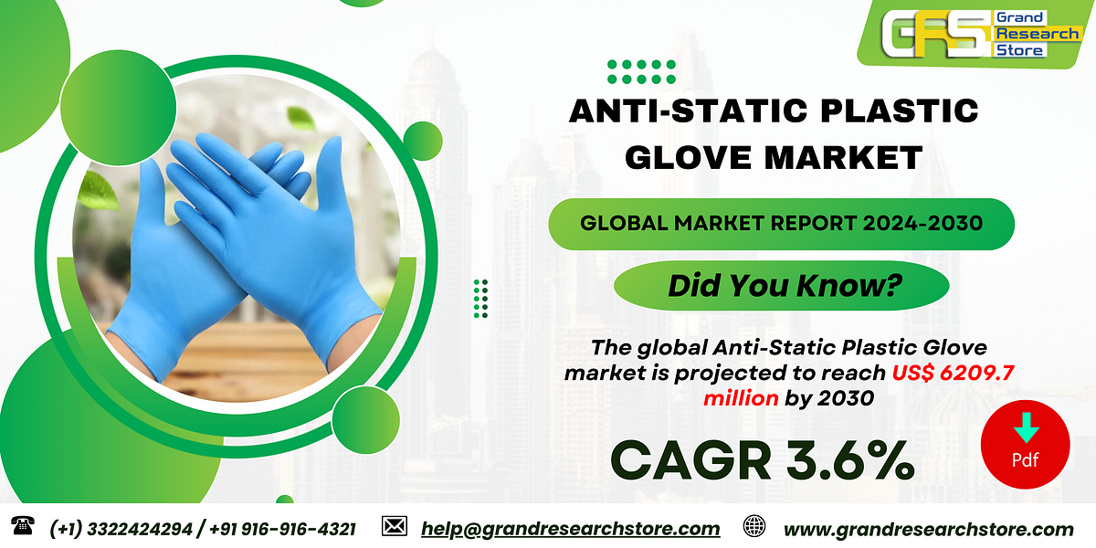 Anti-Static Plastic Glove Market, Global Outlook and Forecast 2024–2030 | by Naikdipti | Mar ...