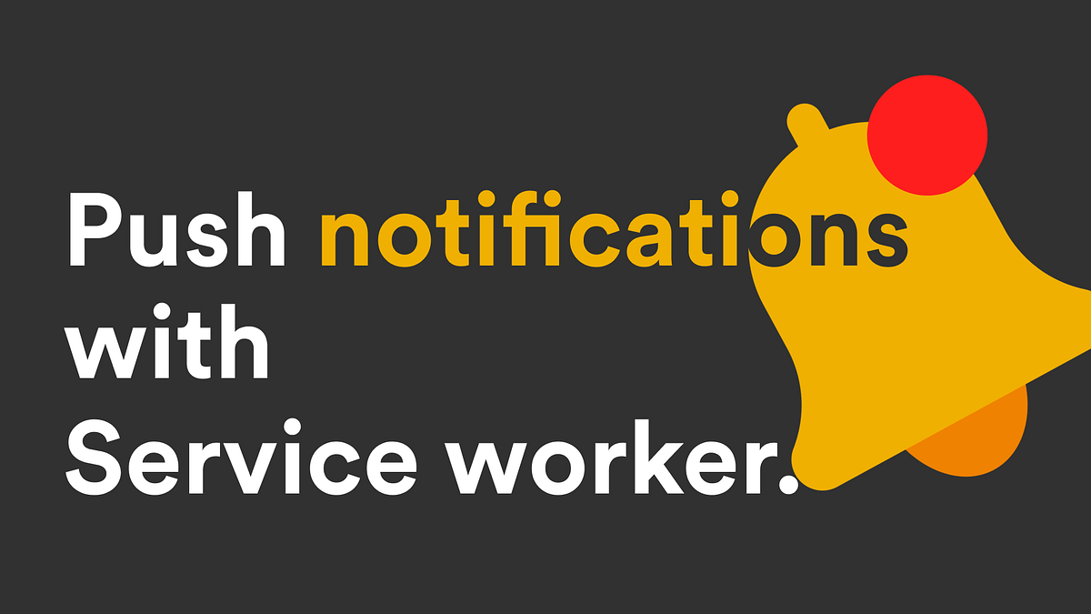 Push Notifications Using a Service worker | by Akilesh Rao | JavaScript in Plain English
