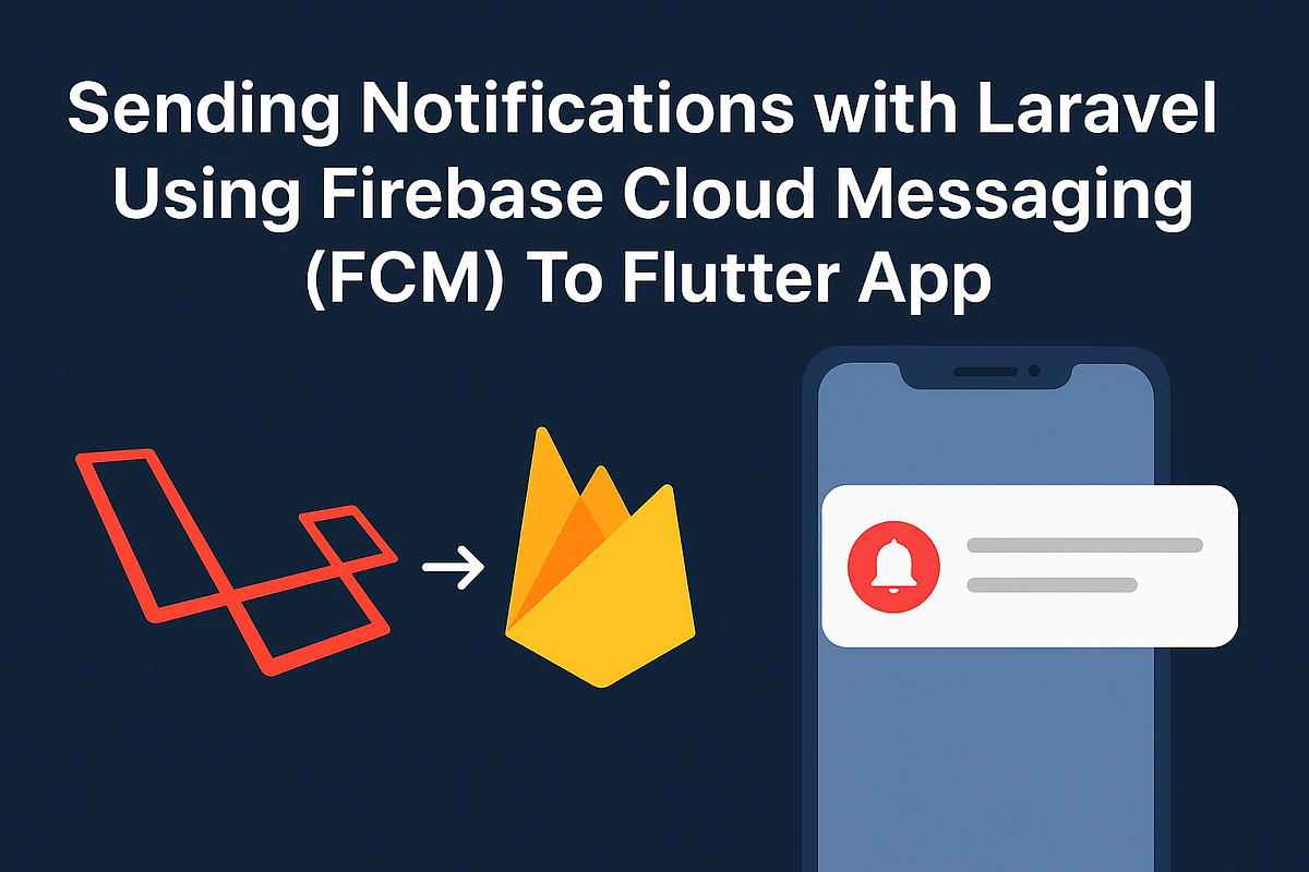 Sending Notifications with Laravel Using Firebase Cloud Messaging (FCM) To Flutter App | by ...