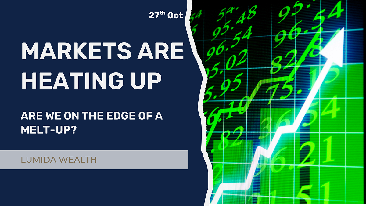 Markets Are Heating Up: Are We on the Edge of a Melt-Up? | by Lumida ...
