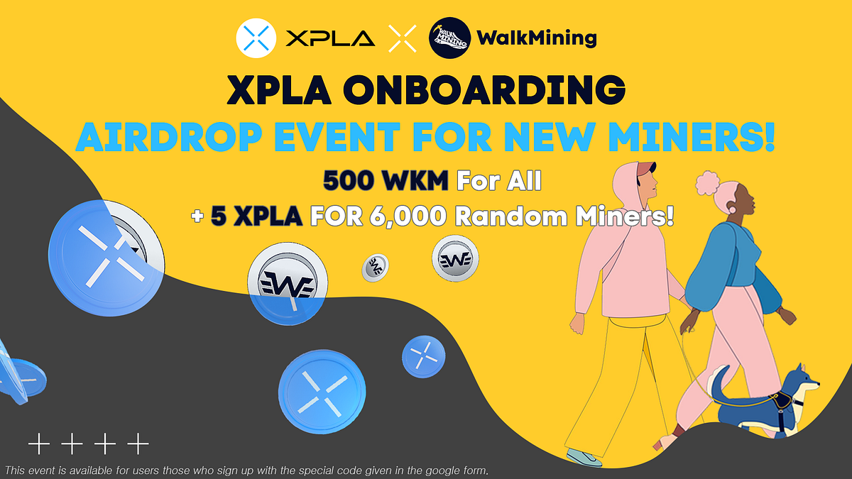 [Event] XPLA x WalkMining Airdrop Event for New Miners! | by XPLA (ⓧ.ⓧ) | Medium