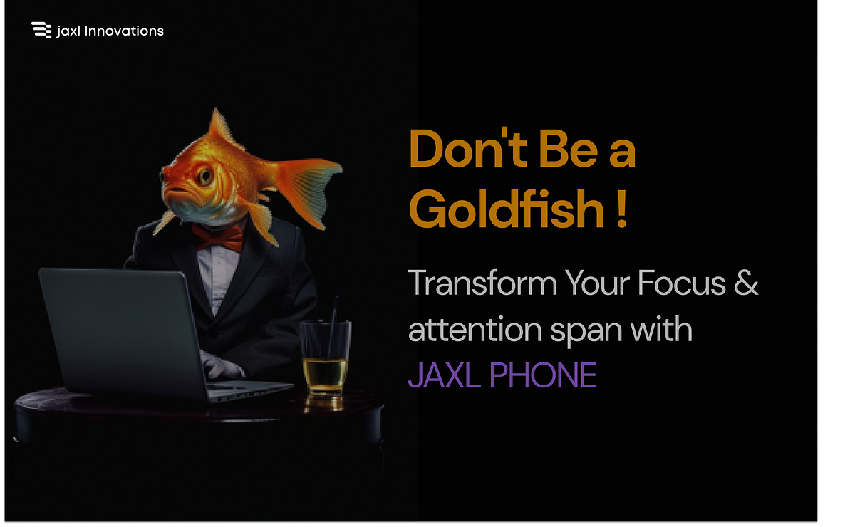Goldfish v/s Man — The Battle of Focus and Attention Span. | by Jaxl ...