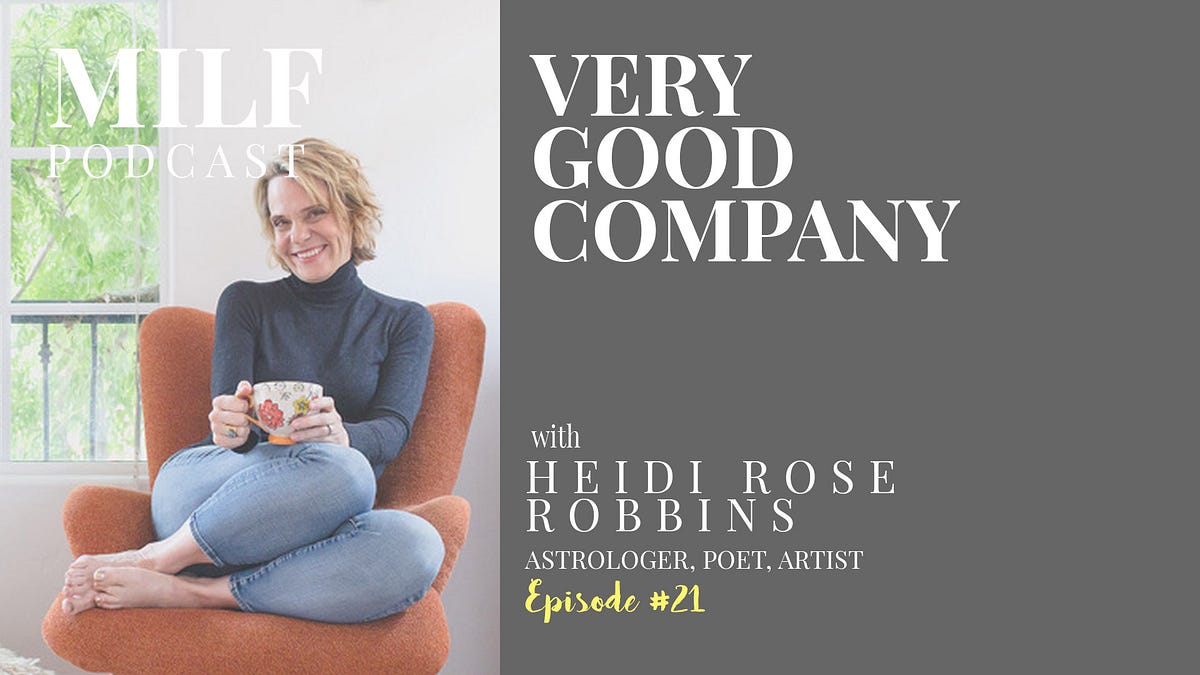 Very Good Company with Heidi Rose Robbins | by Jennifer Tracy | Medium