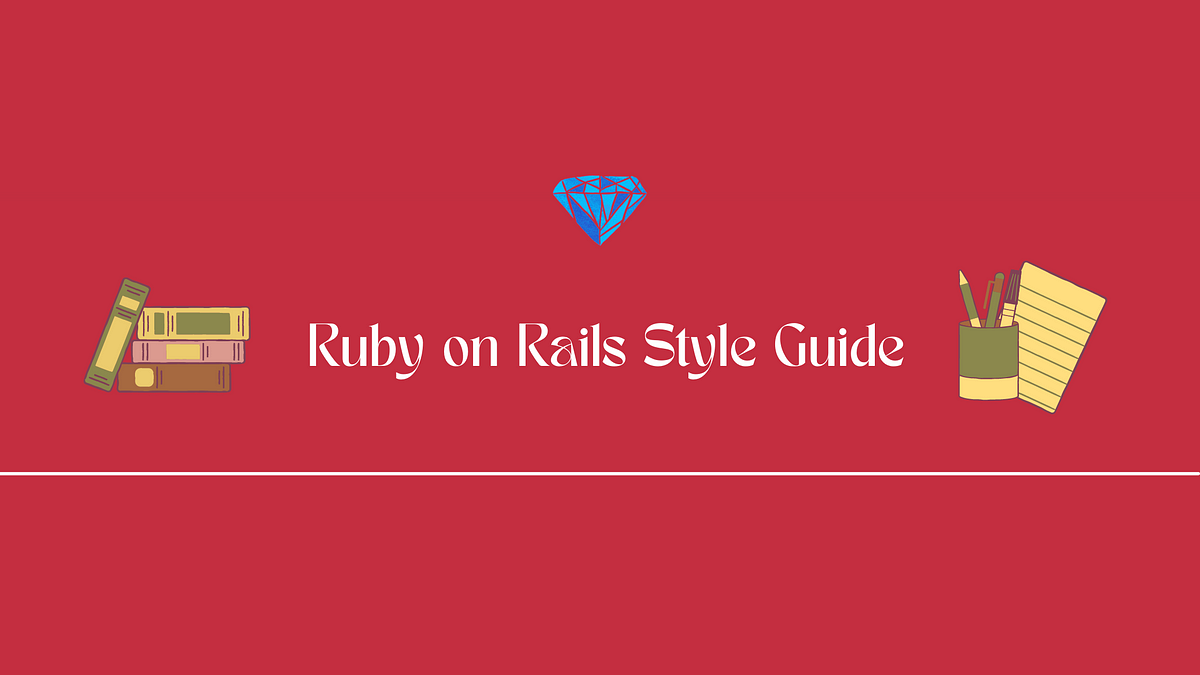 Ruby On Rails Style Guide Ruby On Rails Is A Popular Web By Ashvin Choudhary Devopsdev 5219